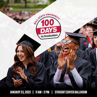 100 Days Until Graduation - January 23, 2025 | Ball State University